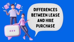 Differences between Lease and Hire Purchase